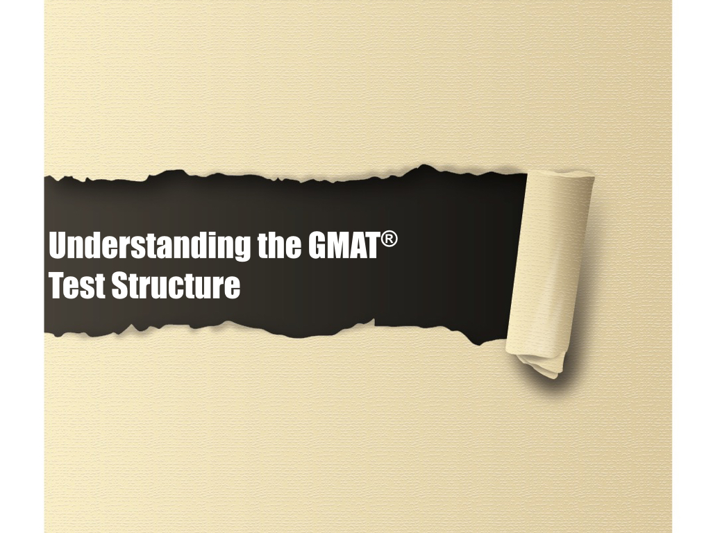 Understanding the GMAT Test Structure | The GMAT Writer